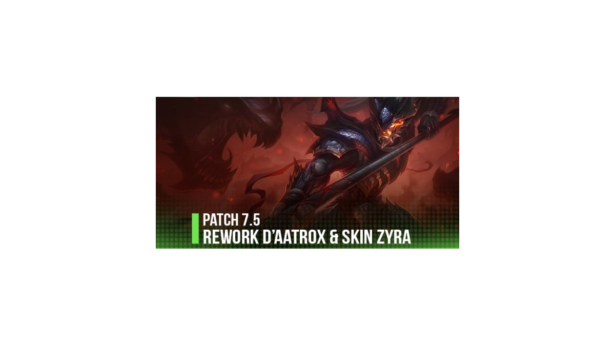 Patchnote 7.5 : Rework d'Aatrox - Millenium