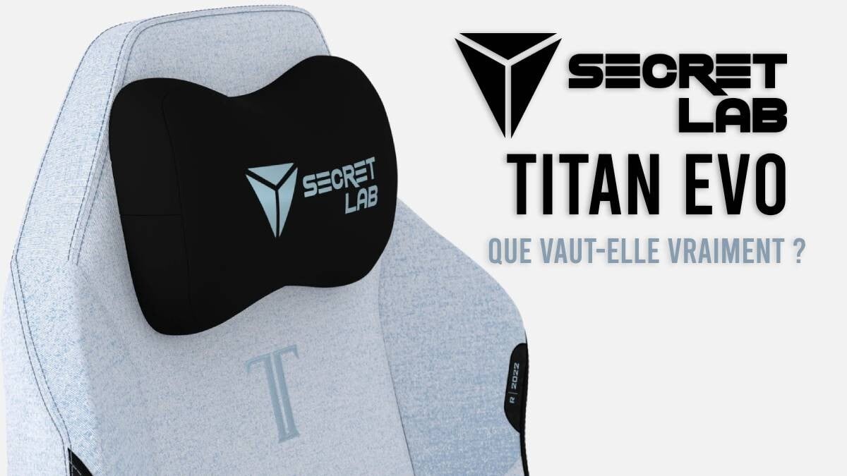 Test Secretlab TITAN Evo : Le meilleur rapport qualité-prix des chaises ...